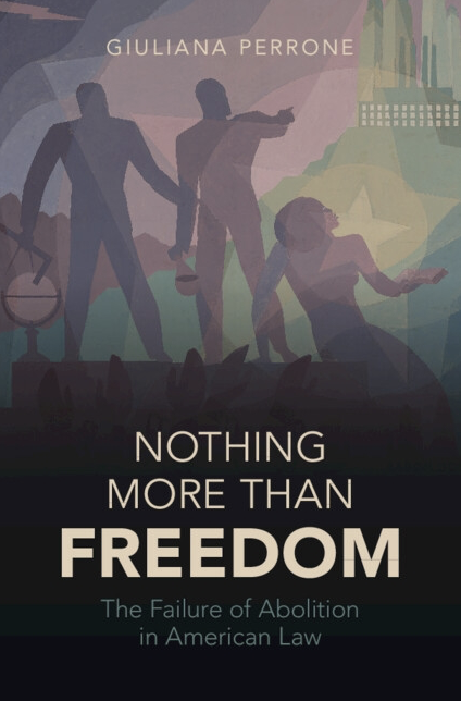 Giuliana Perrone, Nothing More than Freedom – Department of History, UC ...